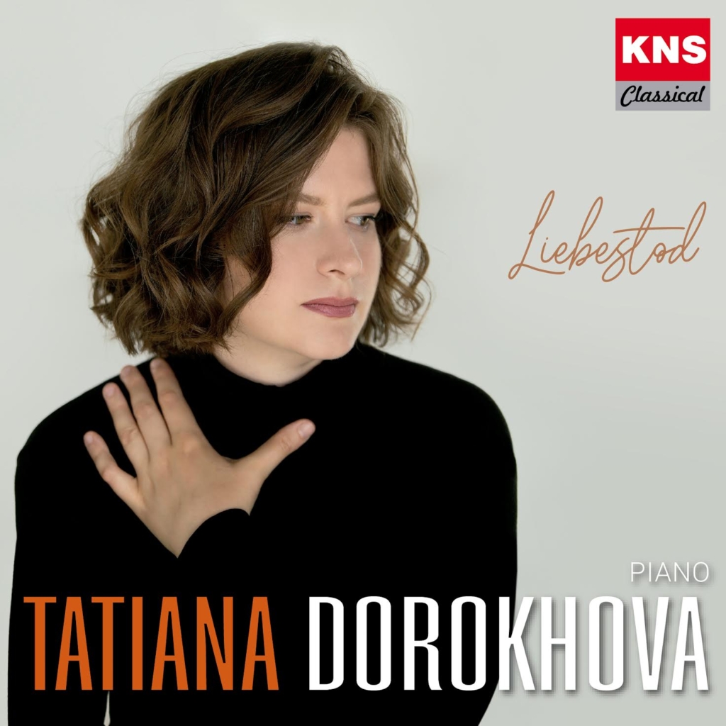 Award-Winning Pianist Tatiana Dorokhova Launches “Liebestod” with KNS Classical – KNS Classical